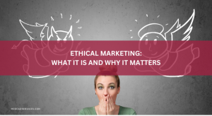 Ethical Marketing: What it is and Why it Matters – MDDC Ad Services