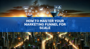 How to Master Your Marketing Funnel for Scale – MDDC Ad Services